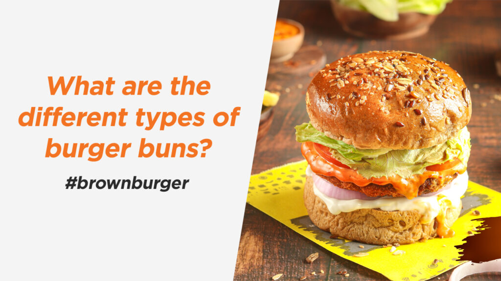 What are the different types of burger buns? - Brown Burger Co